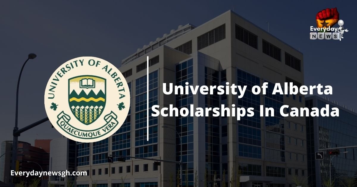 University of Alberta Scholarships 2025 In Canada - EverydayNewsGH ...