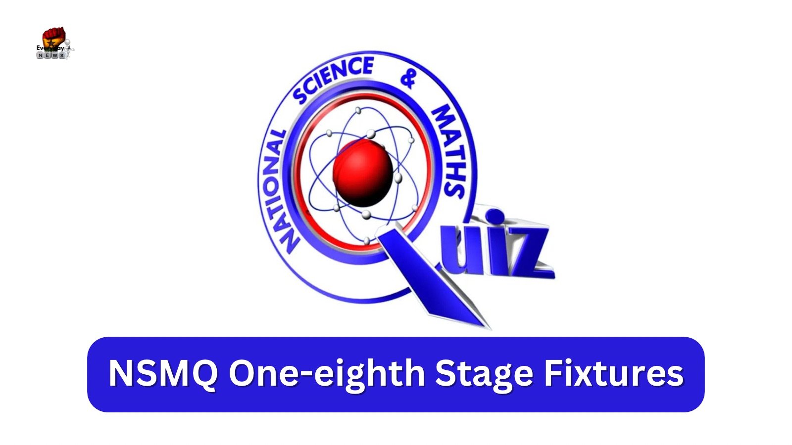 NSMQ 2022: Fixtures for the One-eighth Stage - EverydayNewsGH, Ghana ...